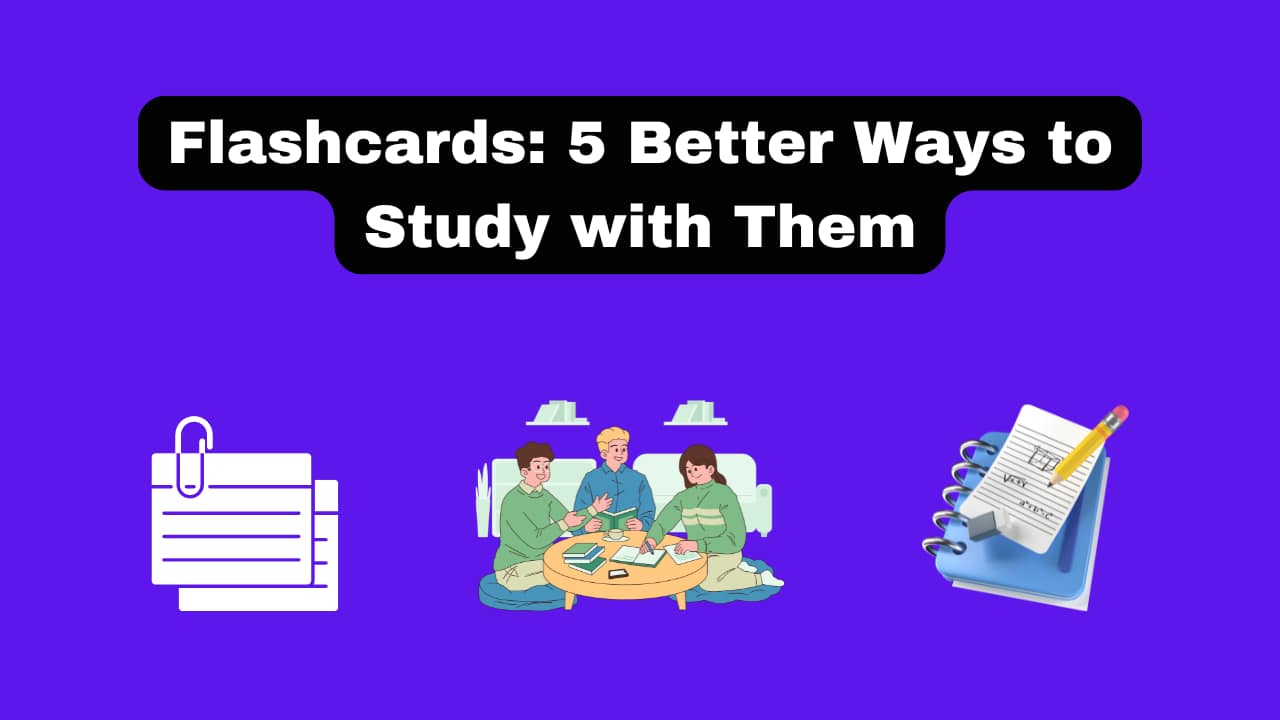 Flashcards: 5 Better Ways to Study with Them - Simple Student Plans