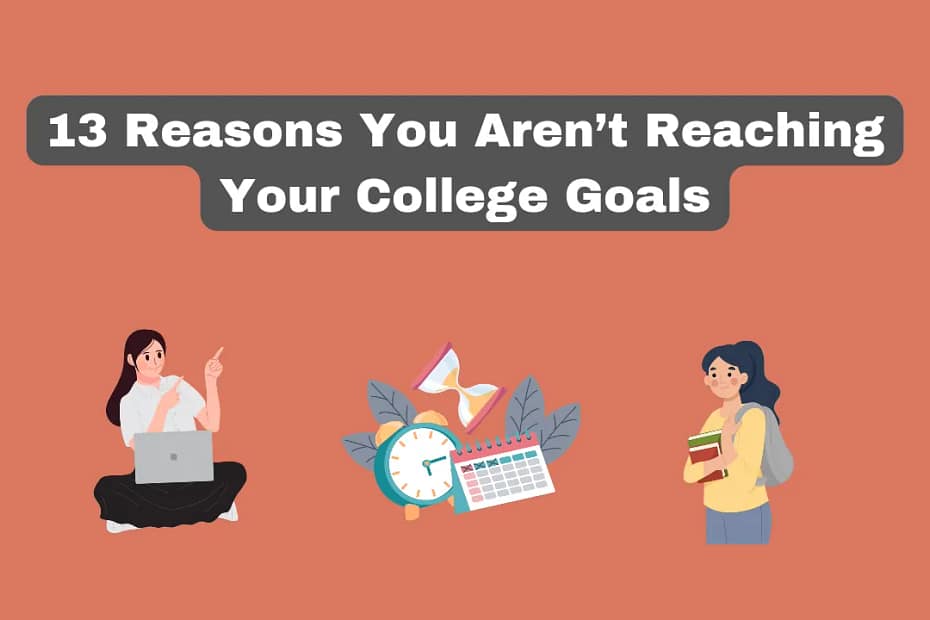 13 Reasons You Aren’t Reaching Your College Goals - Simple Student Plans